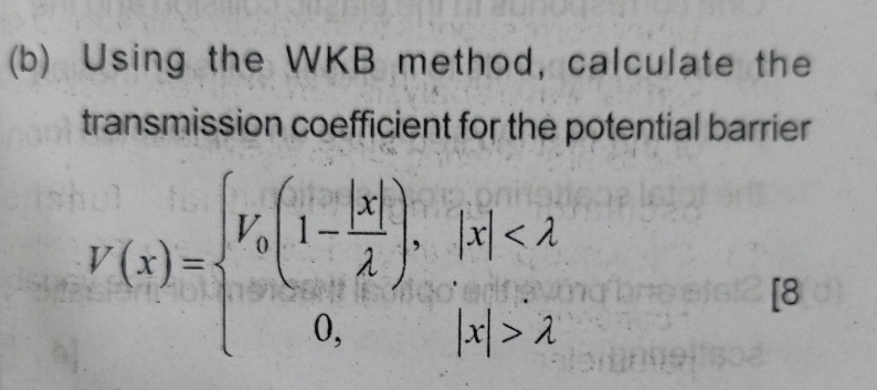 Solved (b) ﻿Using the WKB method, calculate the transmission | Chegg.com