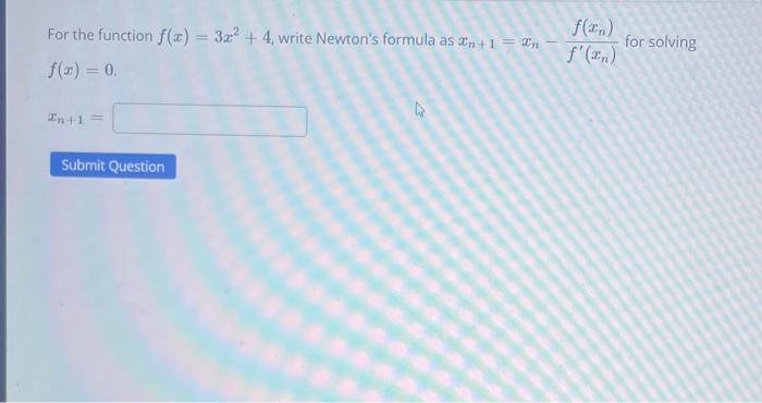 Solved For the function f(x)=3x2+4, write Newton's formula | Chegg.com