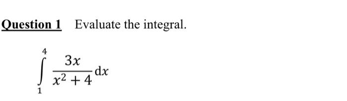 Solved Question 1 Evaluate the integral. ∫14x2+43xdx | Chegg.com