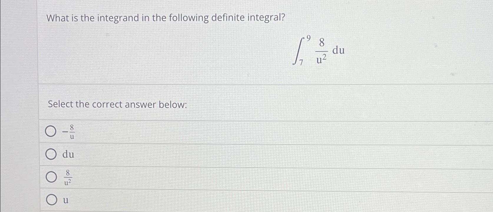 Solved What is the integrand in the following definite | Chegg.com