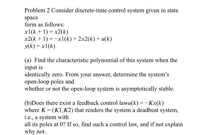 Solved Problem 2 Consider discrete-time control system given | Chegg.com