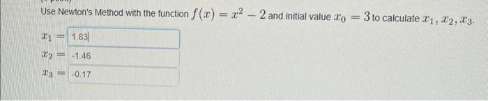 Solved Use Newton's Method with the function f(x)=x2−2 and | Chegg.com