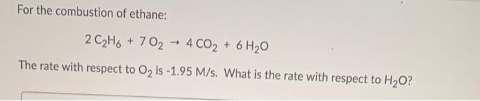 Solved For the combustion of ethane: 2 C2H6 + 702 + 4CO2 + | Chegg.com