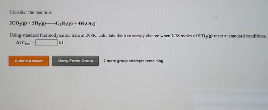 Solved Consider the reaction: 2CO2(g) + SH2(g) - C2H2(g) + | Chegg.com