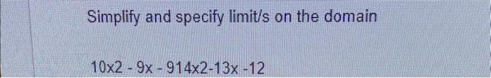 Solved Simplify and specify limit/s on the domain | Chegg.com