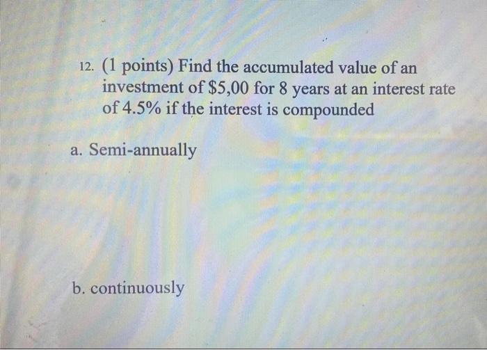 Solved 12. (1 points) Find the accumulated value of an | Chegg.com