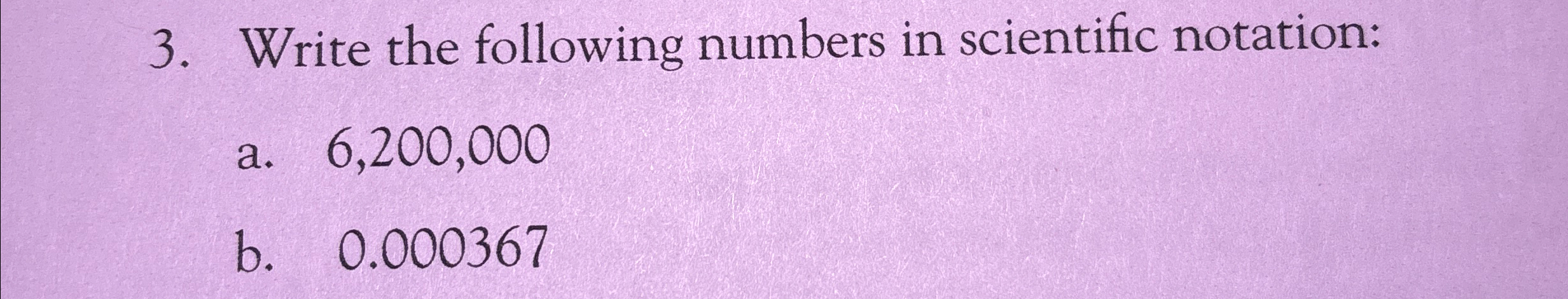 Solved Write the following numbers in scientific | Chegg.com