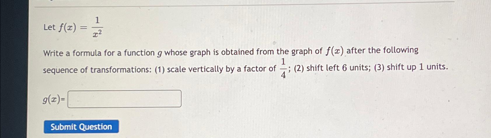 Solved Let f(x)=1x2Write a formula for a function g ﻿whose | Chegg.com