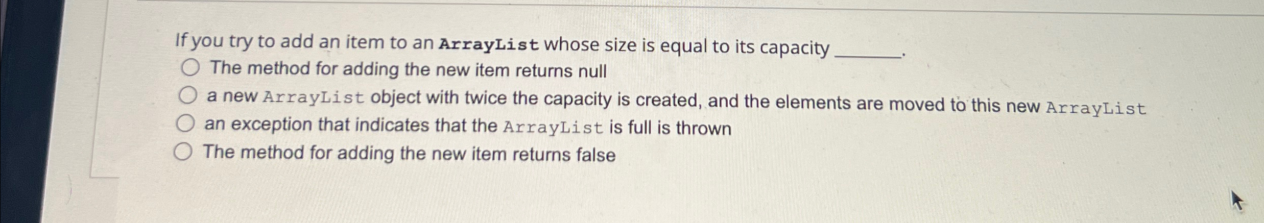 Solved If you try to add an item to an ArrayList whose size | Chegg.com