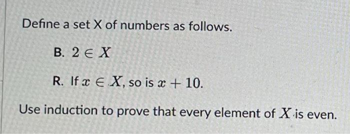 Solved Define a set X of numbers as follows. B. 2∈X R. If | Chegg.com