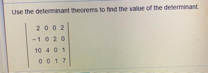 Solved Use the determinant theorems to find the value of the | Chegg.com