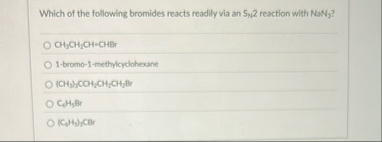 Solved Which of the following bromides reacts readily via an | Chegg.com