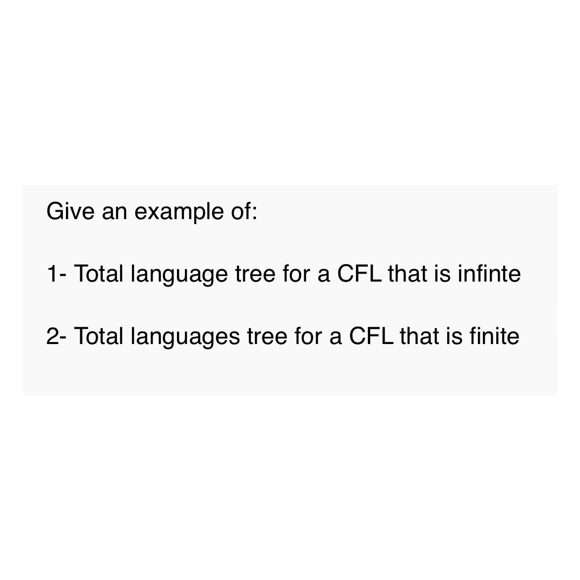 Solved Give an example of:1- ﻿Total language tree for a CFL | Chegg.com
