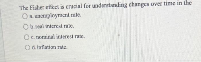 Solved The Fisher effect is crucial for understanding | Chegg.com