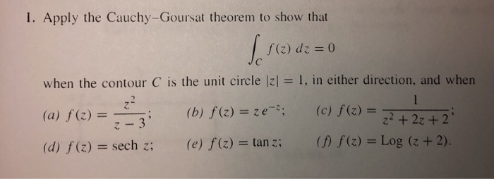 Solved 1. Apply the Cauchy-Goursat theorem to show that 16 | Chegg.com