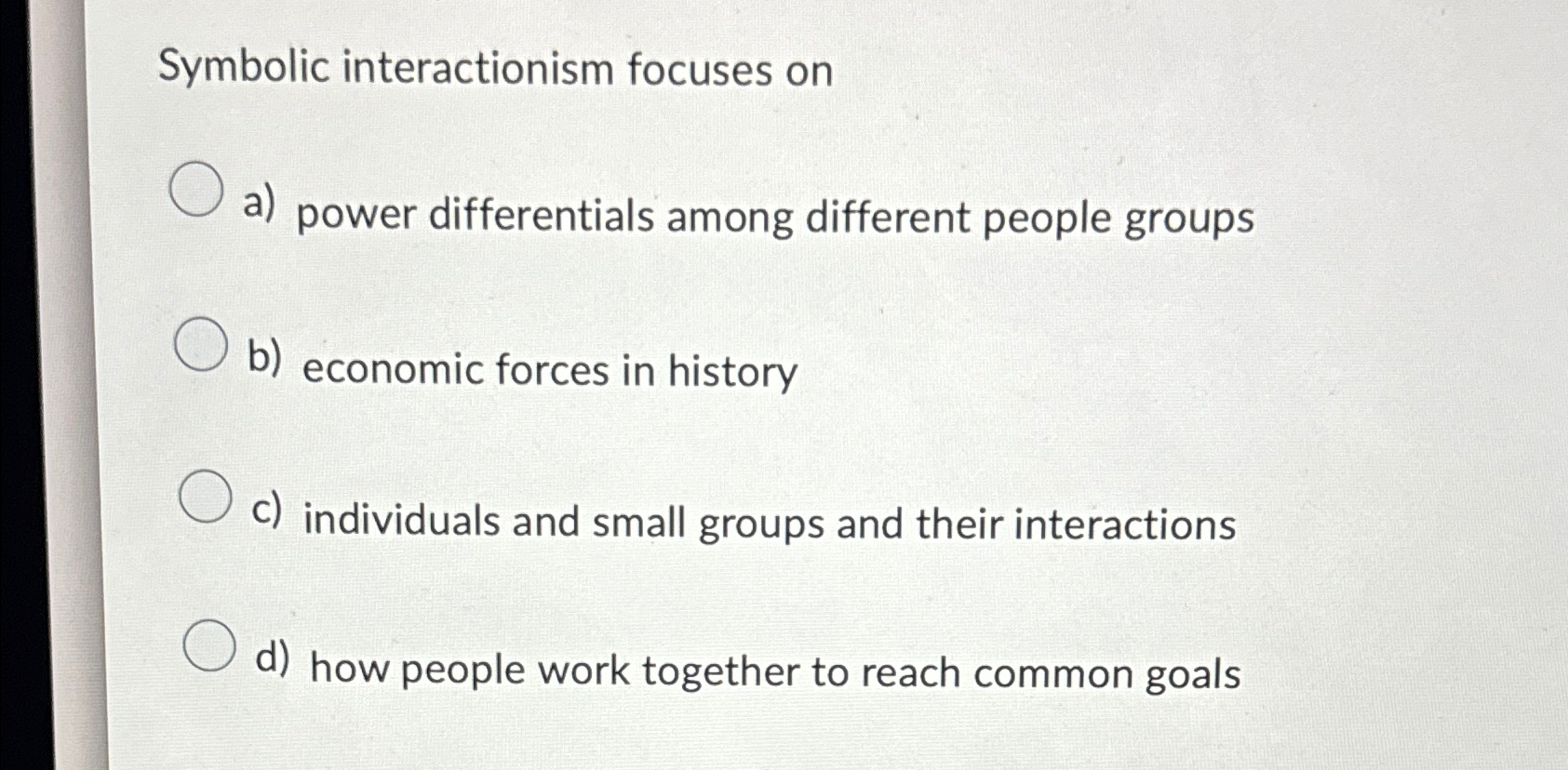 Solved Symbolic interactionism focuses ona) ﻿power | Chegg.com