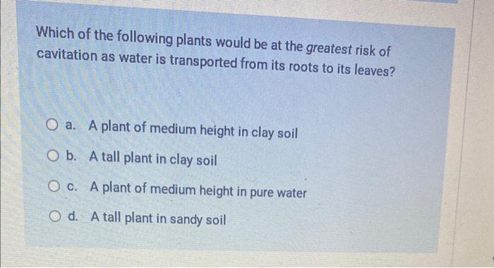 Solved Which of the following plants would be at the | Chegg.com
