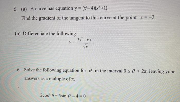 Solved 5. (a) A curve has equation y = (x4–4)(x2 +1). Find | Chegg.com