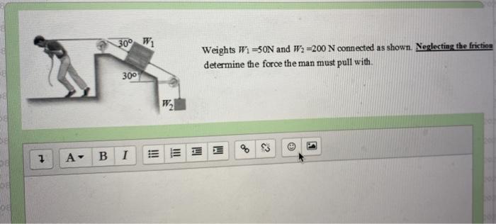 Solved Weights W1=50 N and W2=200 N connected as shown. | Chegg.com