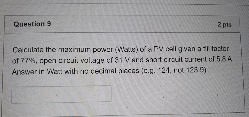 Solved Question 9 2 pts Calculate the maximum power (Watts) | Chegg.com