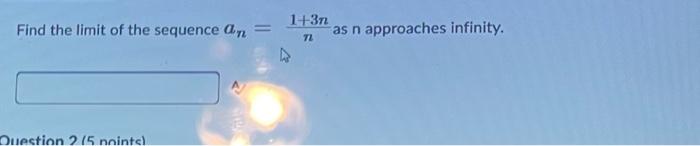 Solved Find the limit of the sequence an=n1+3n as n | Chegg.com