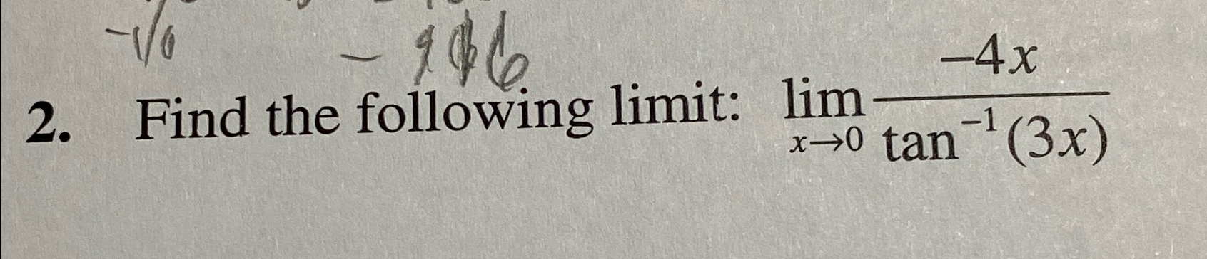 Solved Find the following limit: limx→0-4xtan-1(3x) | Chegg.com