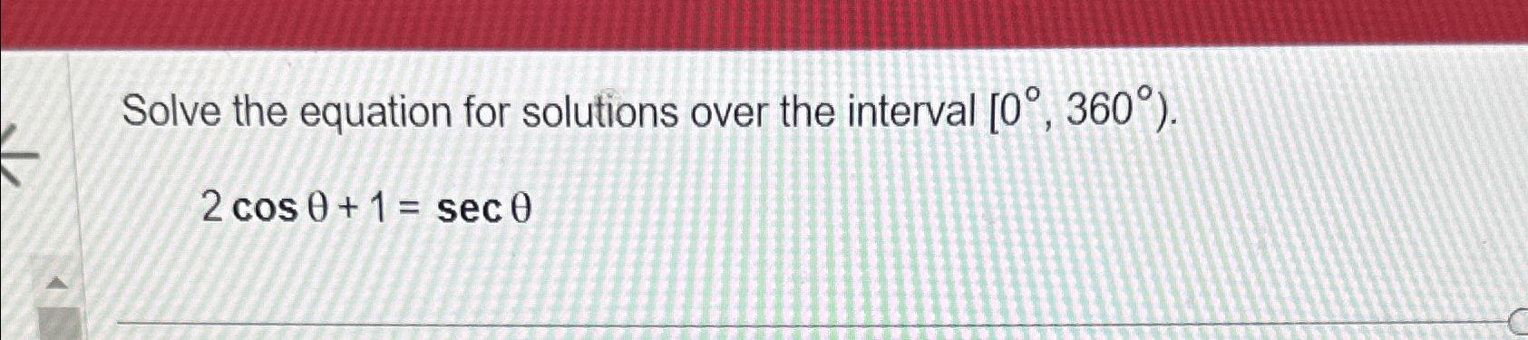 Solve the equation for solutions over the interval | Chegg.com