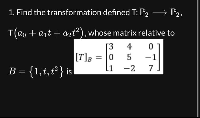 Solved 1. Find the transformation defined T:P2 P2, | Chegg.com