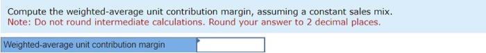 Solved Compute the weighted-average unit contribution | Chegg.com