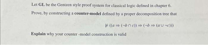 Solved Let GL be the Gentzen style proof system for | Chegg.com