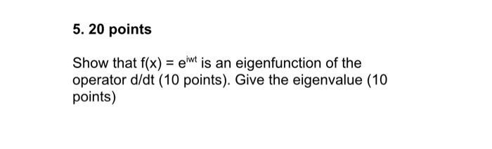 Solved 5. 20 points Show that f(x) = eiwt is an | Chegg.com