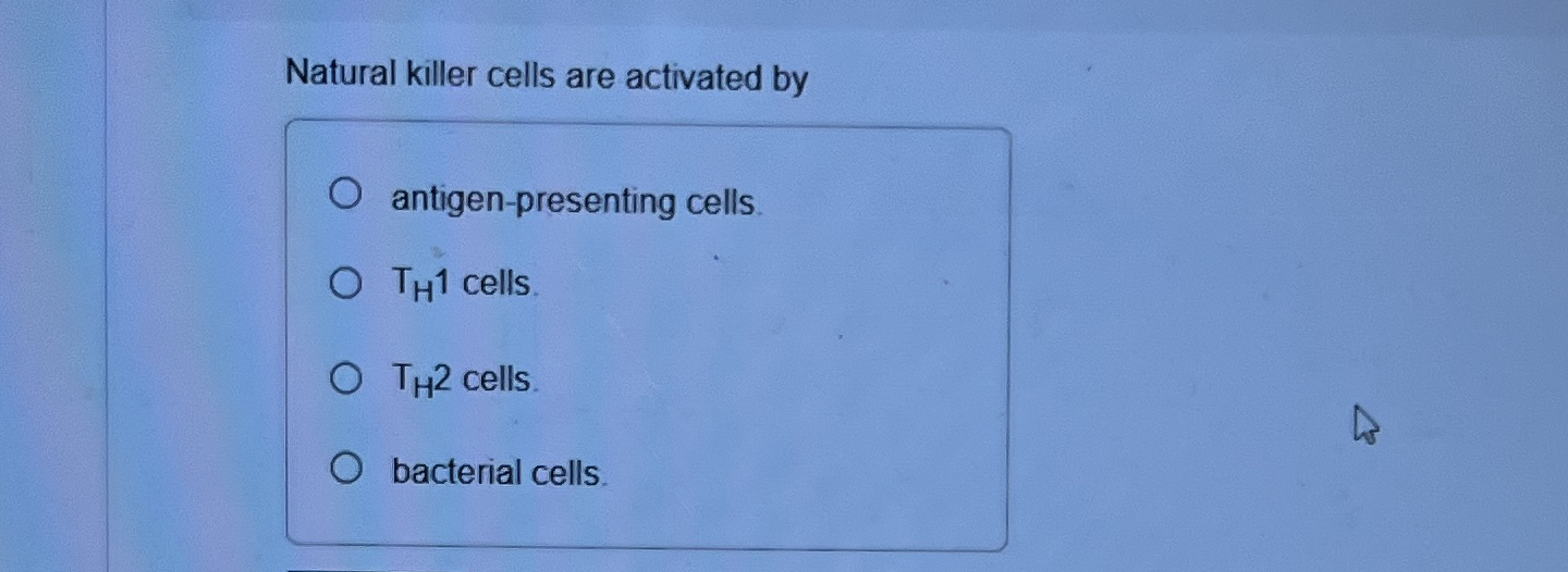 Solved Natural killer cells are activated | Chegg.com
