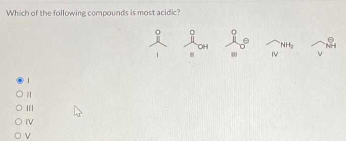 Solved Which of the following compounds is most acidic? I II | Chegg.com