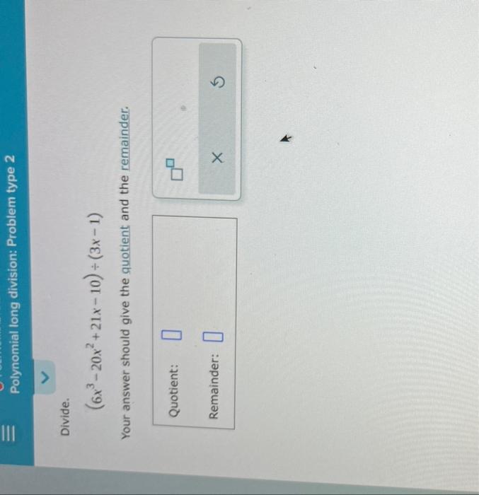 Solved (6x3−20x2+21x−10)÷(3x−1) Your answer should give the | Chegg.com