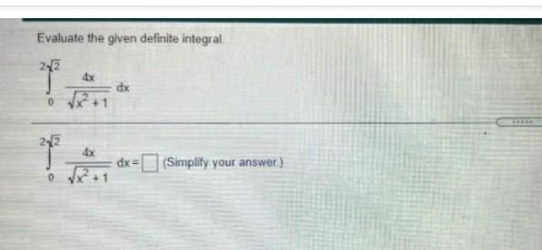 Solved Evaluate the given definite integral 22 dx 22 4x dx = | Chegg.com
