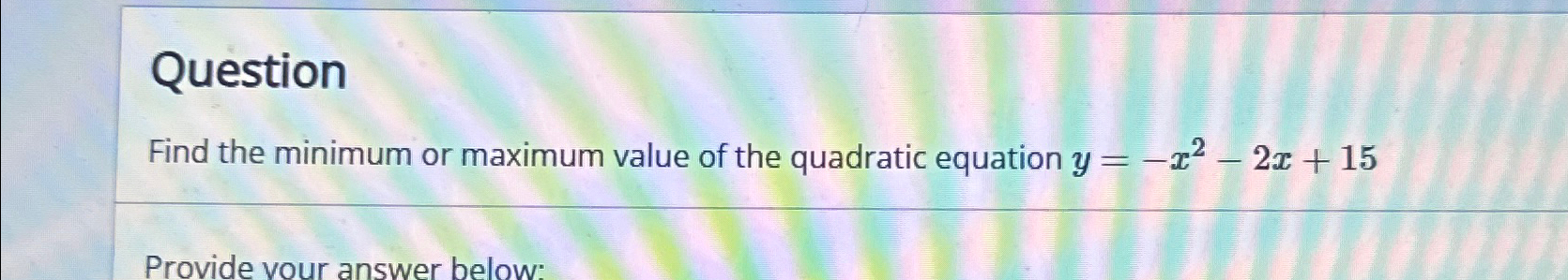 Solved QuestionFind the minimum or maximum value of the | Chegg.com