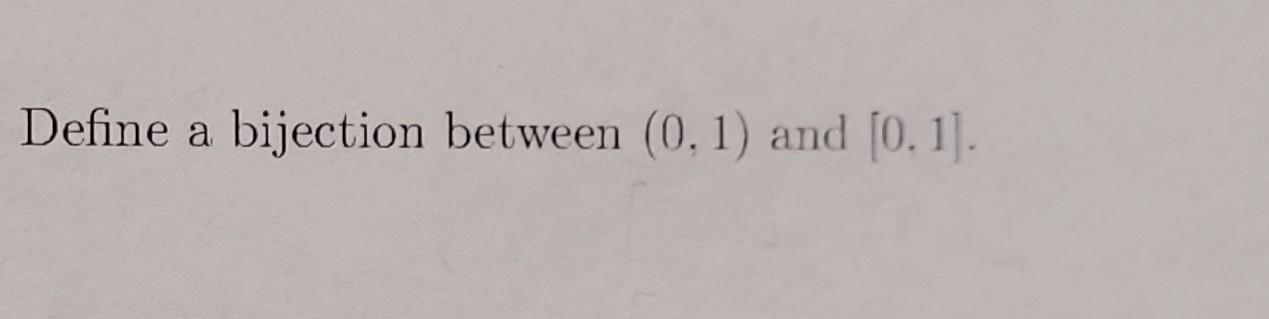 Solved Define a bijection between (0.1) and (0.1). a | Chegg.com