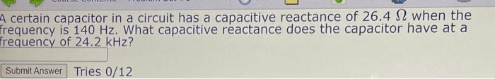 Solved certain capacitor in a circuit has a capacitive | Chegg.com