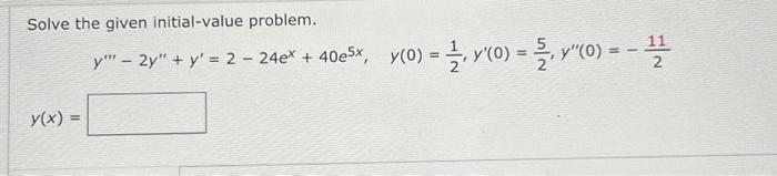Solved Solve the given initial-value problem. y(x) = y" − | Chegg.com