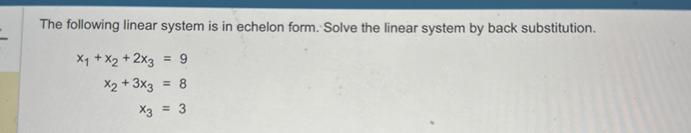 Solved The following linear system is in echelon form. Solve | Chegg.com