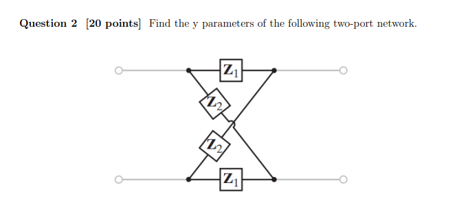 Solved Question 2 [20 ﻿points] ﻿Find the y parameters of the | Chegg.com