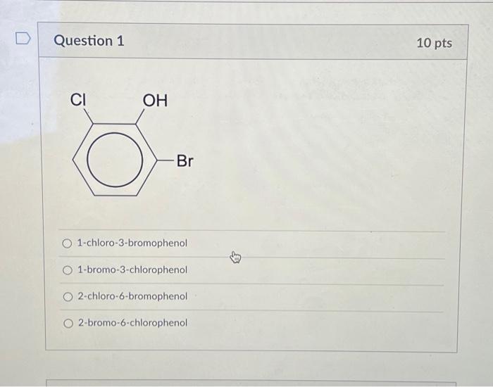Solved Question 1 CI OH Br 1-chloro-3-bromophenol O | Chegg.com