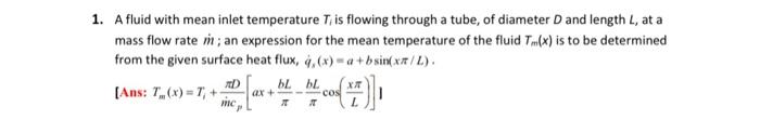 Solved 1. A fluid with mean inlet temperature Ti is flowing | Chegg.com