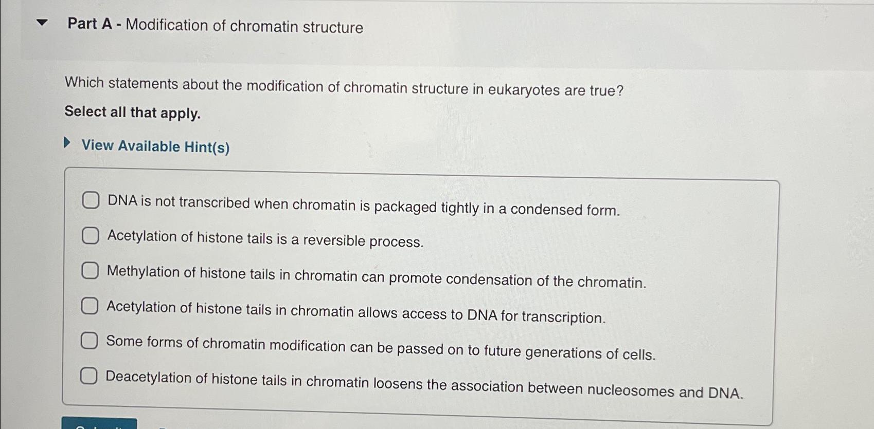 Solved Part A - ﻿Modification of chromatin structureWhich | Chegg.com