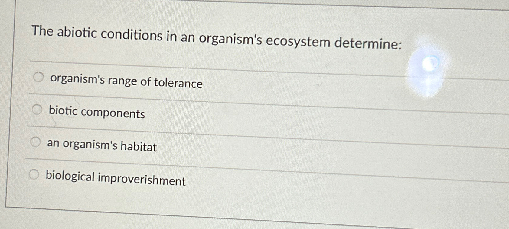 Solved The abiotic conditions in an organism's ecosystem | Chegg.com