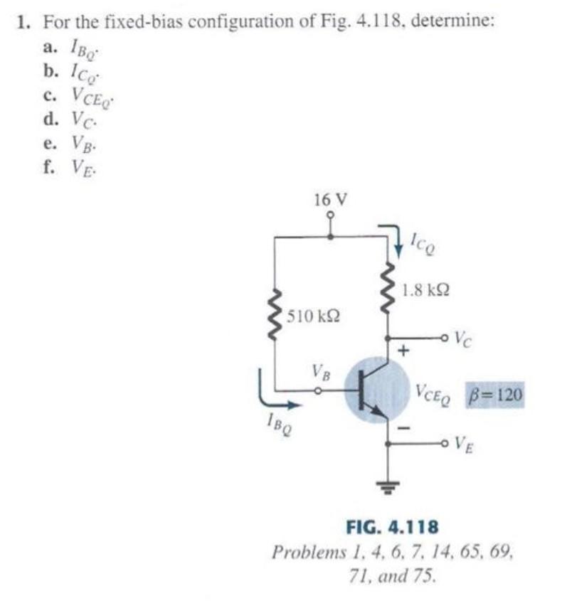 Solved 1. For the fixed-bias configuration of Fig. 4.118. | Chegg.com