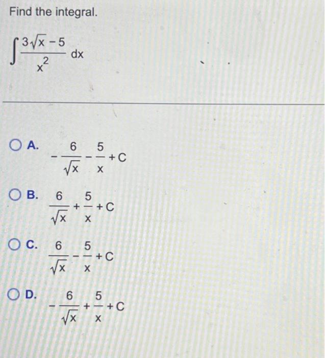 Solved Find the integral. ∫x23x−5dx A. −x6−x5+C B. x6+x5+C | Chegg.com