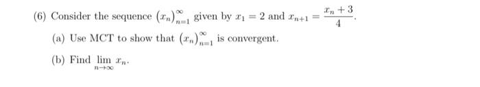 Solved (6) Consider the sequence (xn)n=1∞ given by x1=2 and | Chegg.com Solved (6) Consider the sequence (xn)n=1∞ given by x1=2 and | Chegg.com