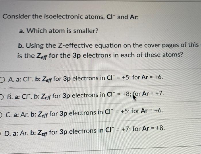 Solved Consider the isoelectronic atoms, Cl and Ar: a. Which | Chegg.com