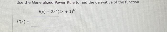 Solved Use the Generalized Power Rule to find the derivative | Chegg.com